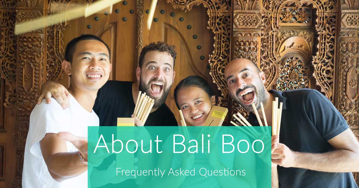 About Bali Boo FAQ — Bali Boo - Natural Alternatives to Plastic