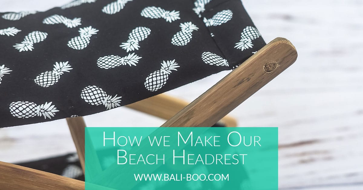 Making our Beach Headrest — Bali Boo - Natural Alternatives to Plastic